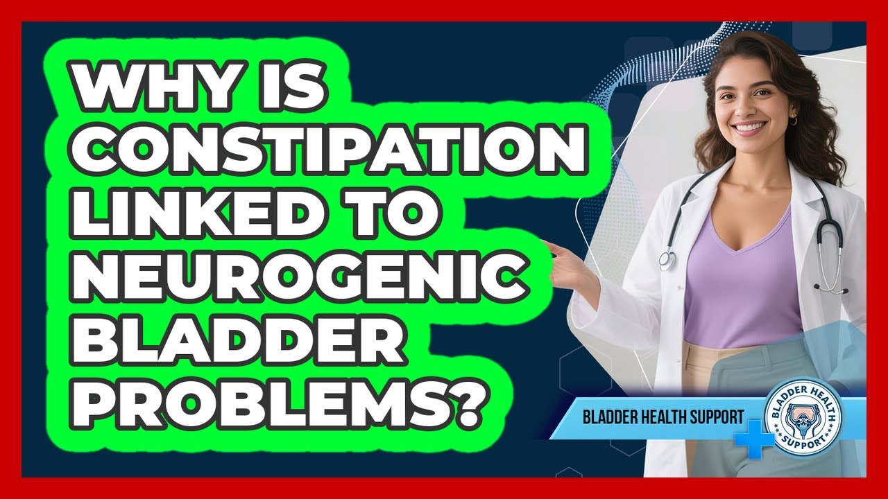 Why Is Constipation Linked To Neurogenic Bladder Problems? - Bladder ...