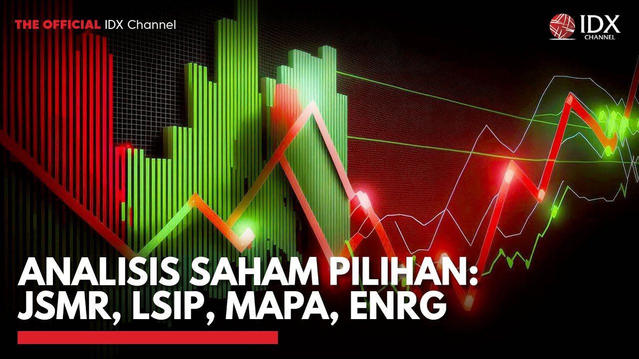 Analisis Saham Pilihan: JSMR, LSIP, MAPA, ENRG | IDX CHANNEL - YouTube