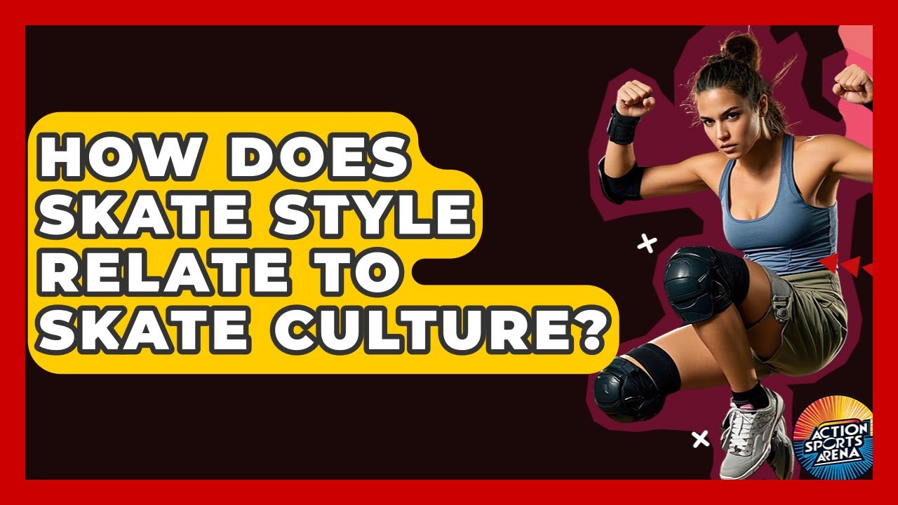 How Does Skate Style Relate To Skate Culture? - Action Sports Arena ...