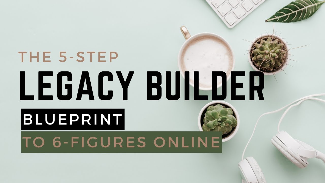 🚀 Unlock the 5-Step Legacy Builder Blueprint to Skyrocket to 6-Figures ...