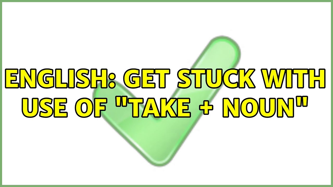 English: Get stuck with use of "take + noun" - YouTube