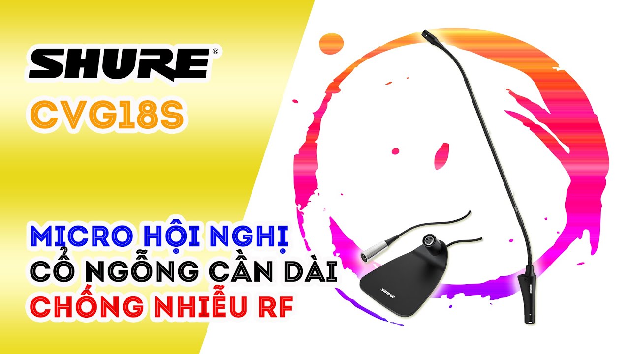 SHURE CVG18S // MICRO CỔ NGỖNG HỘI NGHỊ CẦN DÀI 22" - CÔNG NGHỆ CHỐNG ...