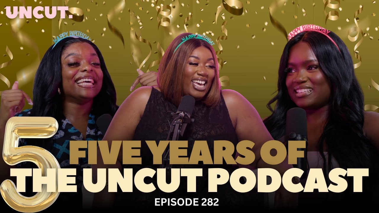 FIVE YEARS OF THE UNCUT PODCAST | EP.282 | The Uncut Podcast - YouTube