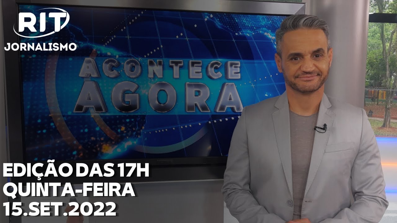 Acontece Agora | Edição 17h (15/set/2022) - YouTube