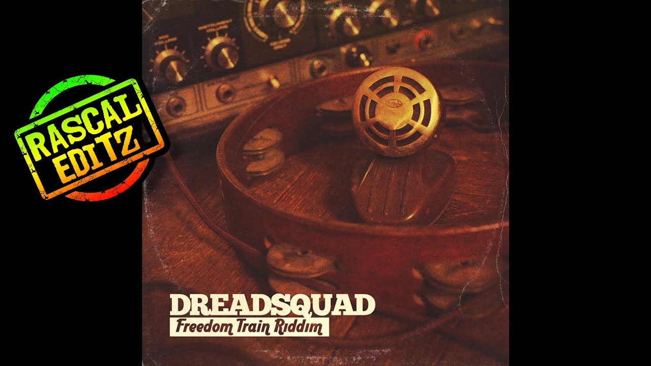 Freedom Train Riddim (Dreadsquad | 2017 | Rascal Editz Mix) - YouTube