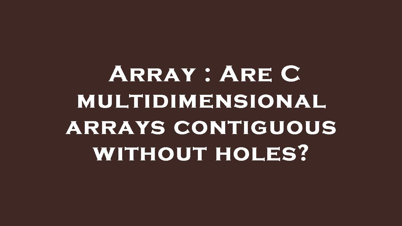 Array Are C Multidimensional Arrays Contiguous Without Holes Youtube 0665