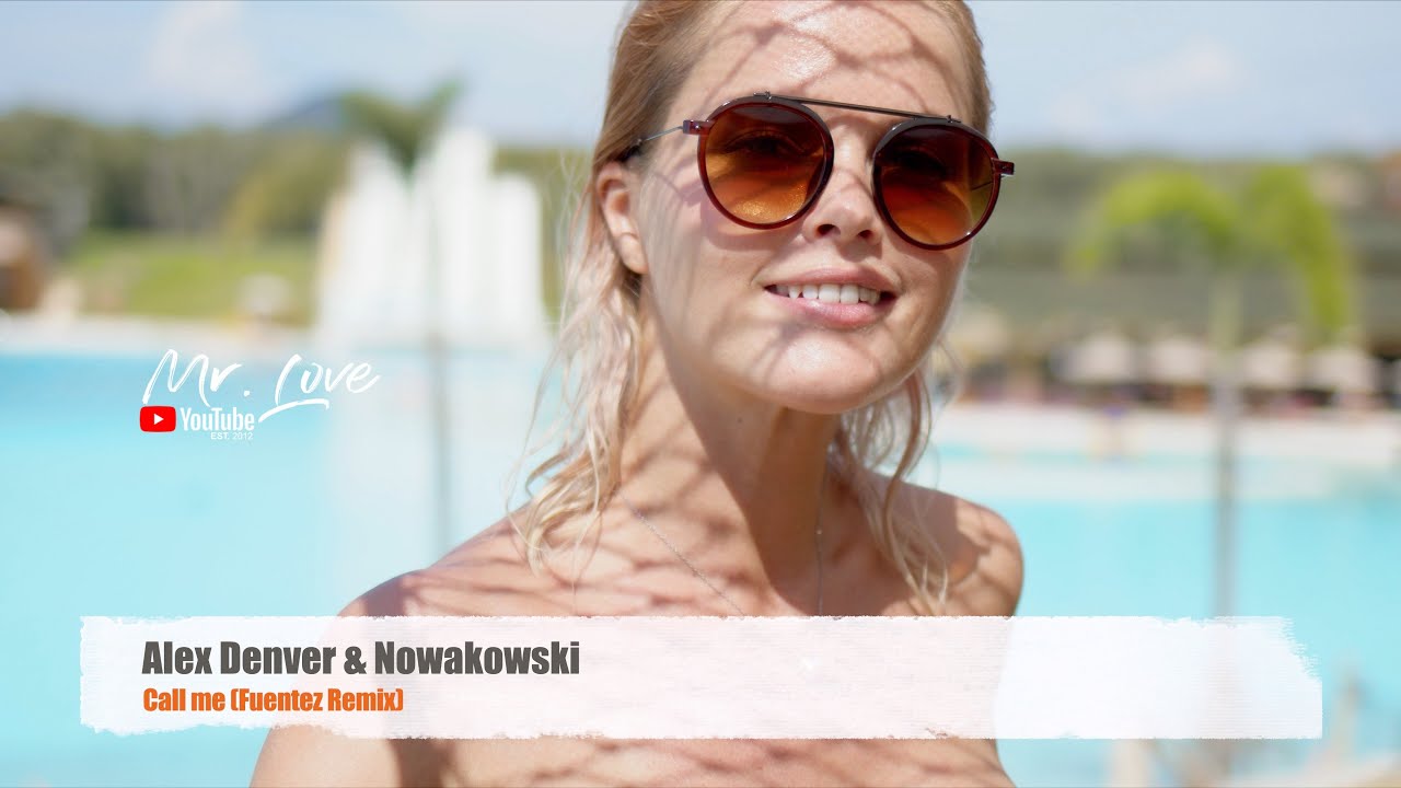 Alex Denver & Nowakowski - Call me (Fuentez Remix) - YouTube