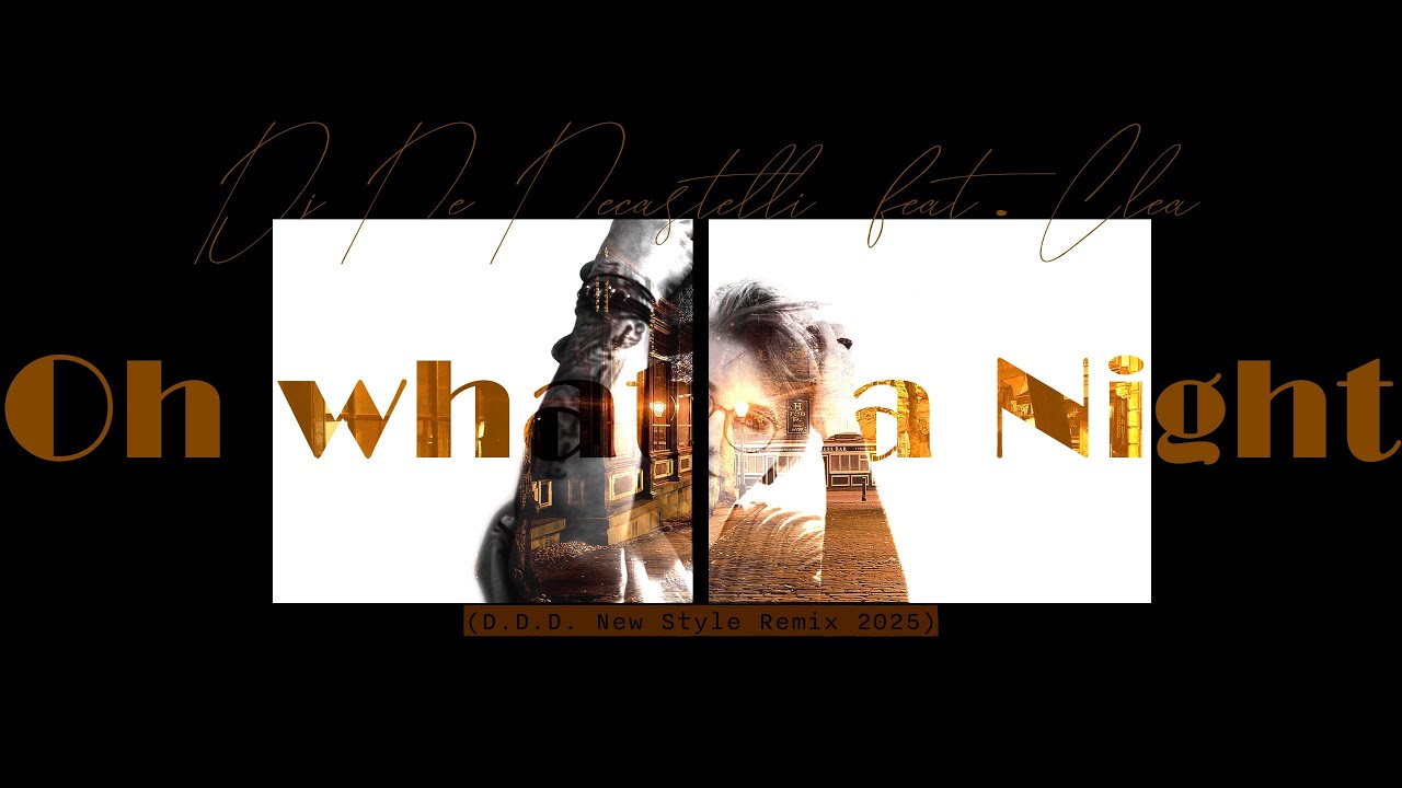 Clea feat. Dj De-Decastelli - Oh What a Nigth(D.D.D. New Style Remix 2025)