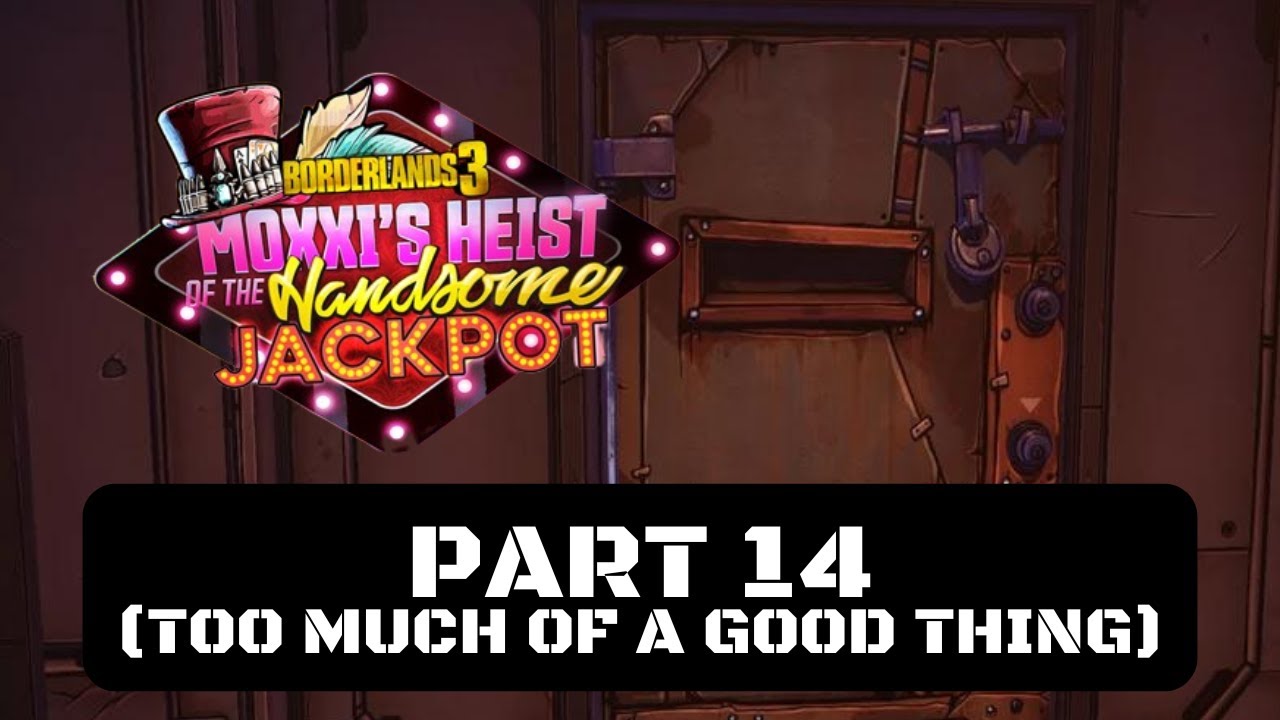 Borderlands 3 Moxxi's Heist of the Handsome Jackpot Walkthrough Gameplay Part 14 - A Good Thing ...