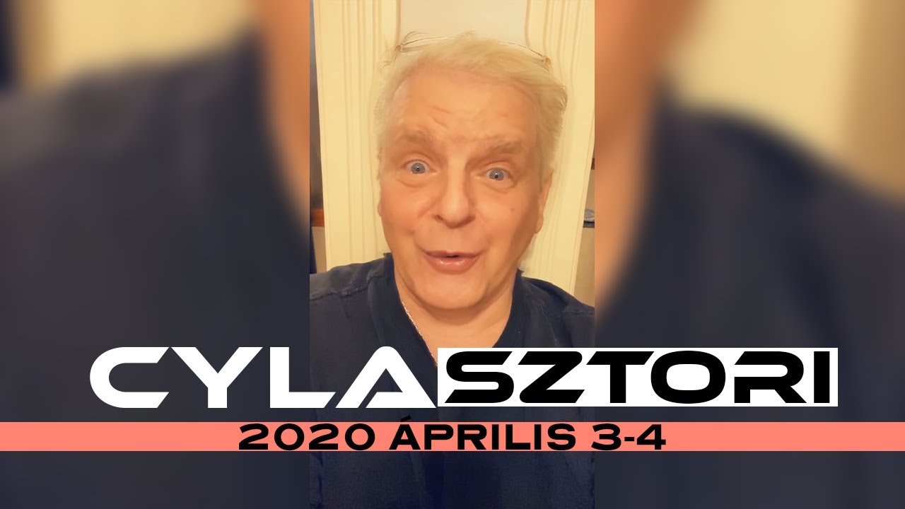 Cyla Sztori: Az öreg Cylára felfigyelt még a hatalom is (2020/04/03-04 ...