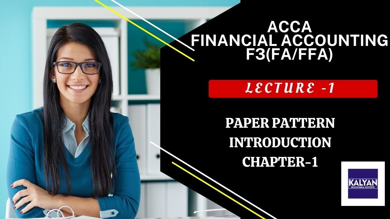 ACCA | FINANCIAL ACCOUNTING | F3| LECTURE -1| PAPER PATTERN ...