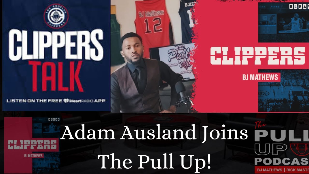 🔴LA CLIPPERS TALK!| Adam Ausland Joins The Pull Up Show! - YouTube