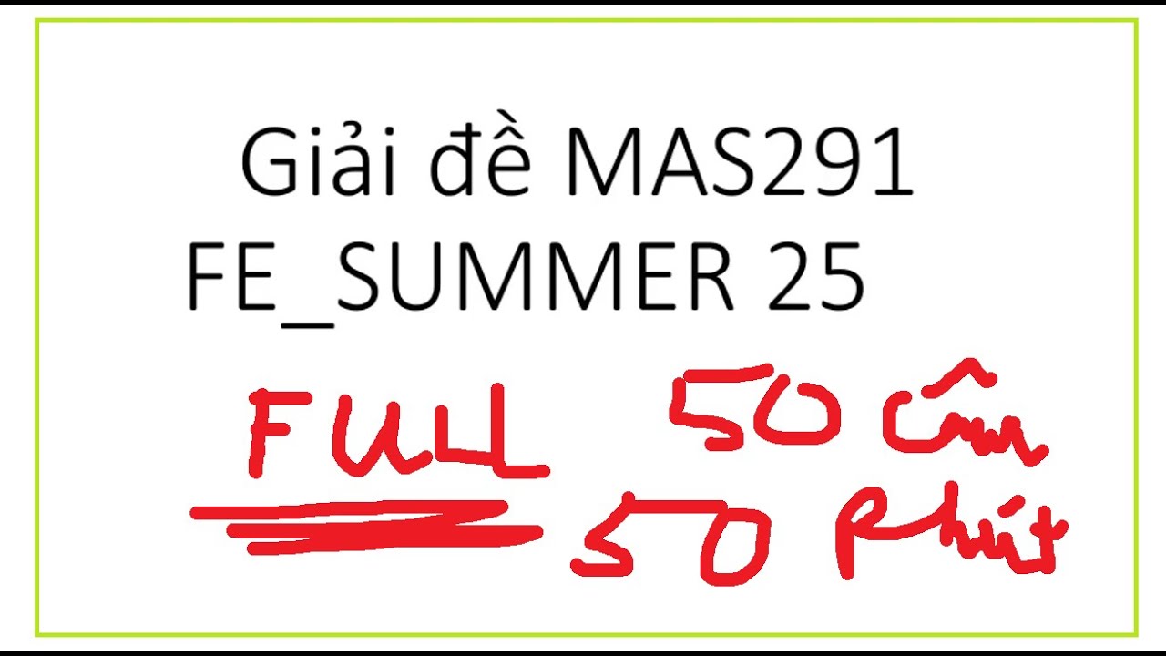GIẢI FULL ĐỀ THI FE MAS291 SUMMER 2025 TRONG 50 PHÚT | Teacher Anh FPT ...