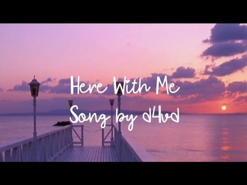 Here with me by d4vd..... - YouTube