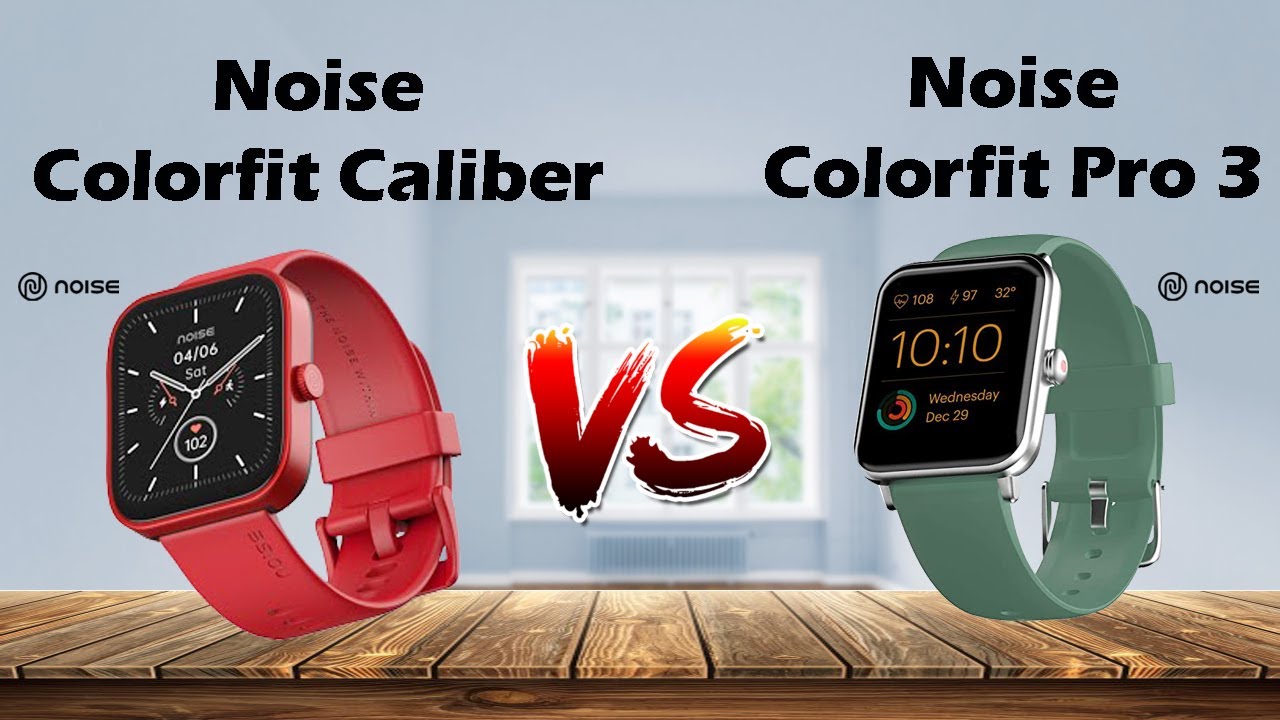 Noise Colorfit Caliber Vs Noise Colorfit Pro 3 Detailed Comparison ...
