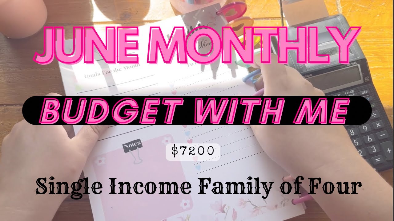 JUNE MONTHLY BUDGET WITH ME | $7200 | SINGLE INCOME FAMILY | ZERO BASED ...