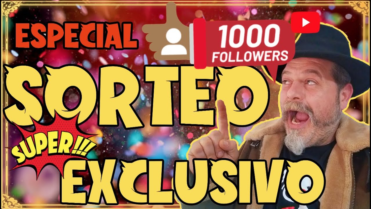 💥 ¡¡¡ SORTEO super EXCLUSIVO !!! - 🔥🔥 Especial 1000 SUSCRIPTORES - YouTube