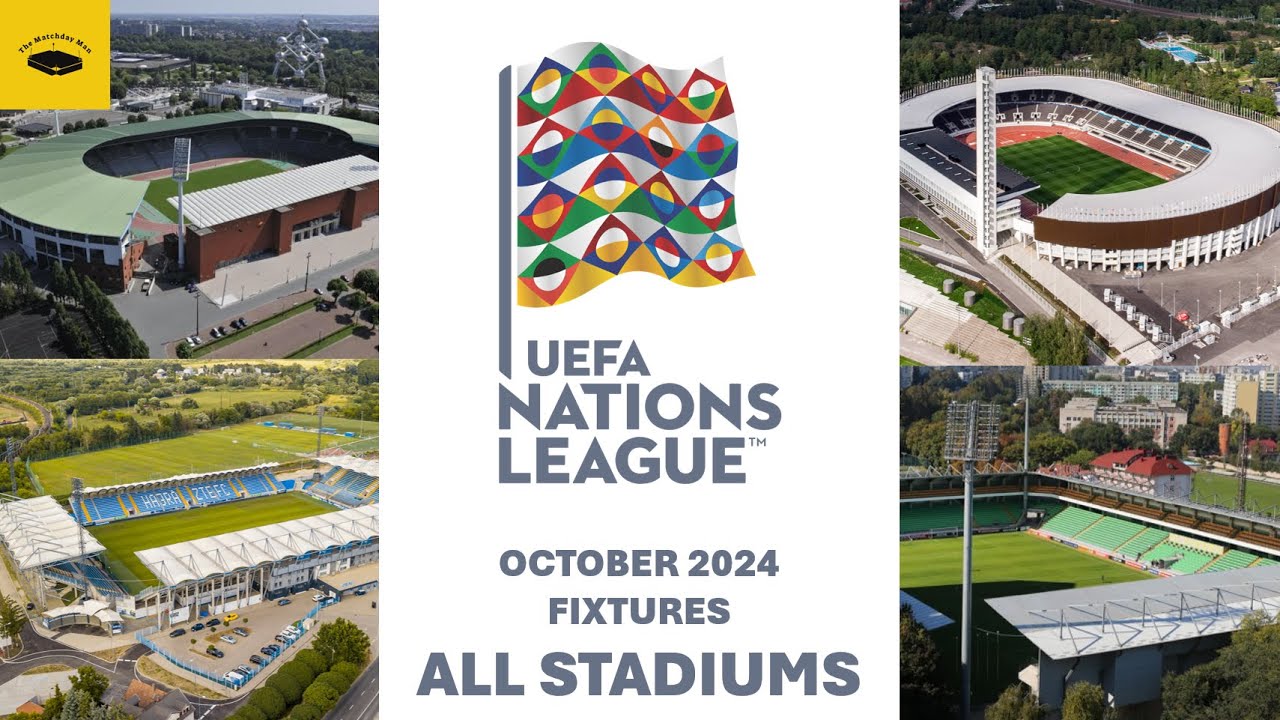 UEFA Nations League October 2024 Fixtures - All Stadiums - YouTube