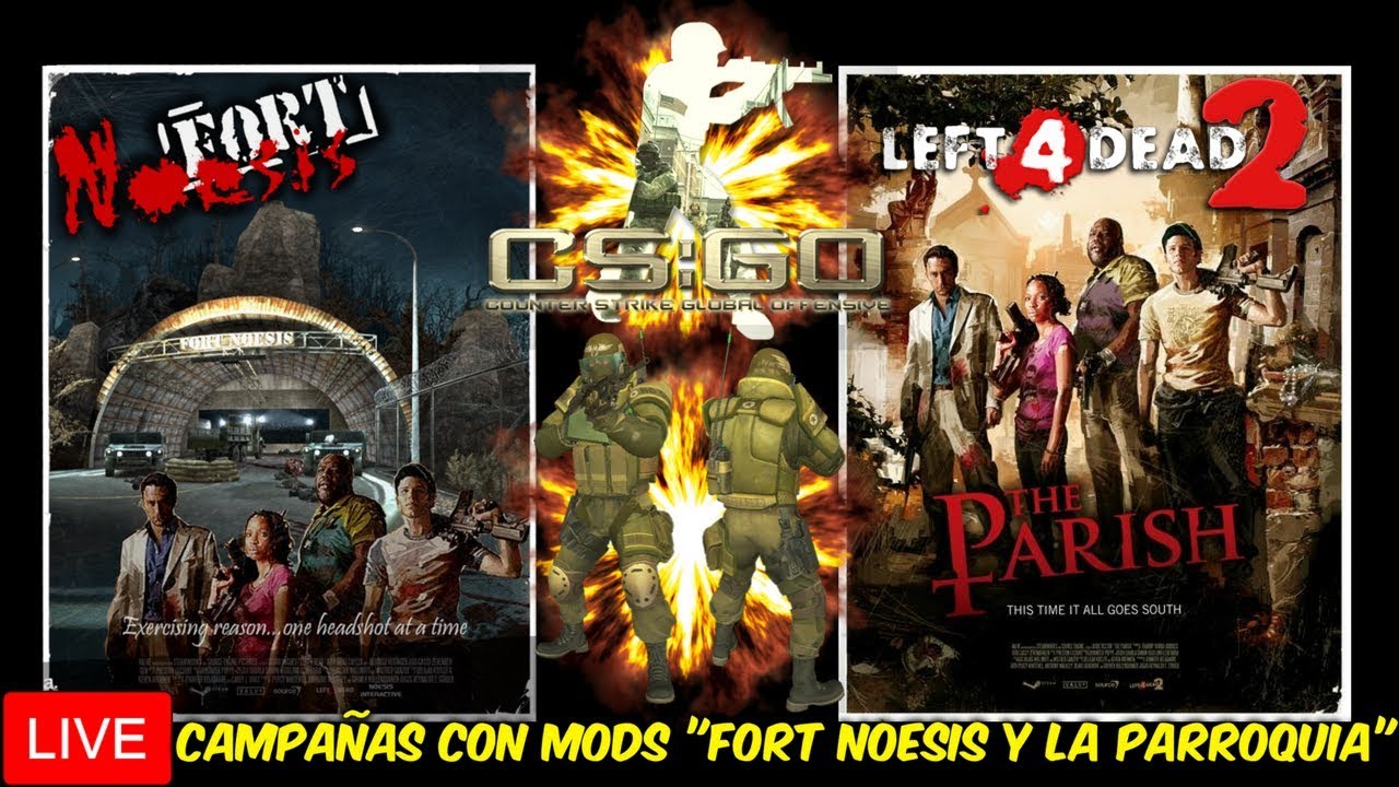 LEFT 4 DEAD 2 / DIRECTO "FORT NOESIS - LA PARROQUIA" COOP / MODS CS:GO ...