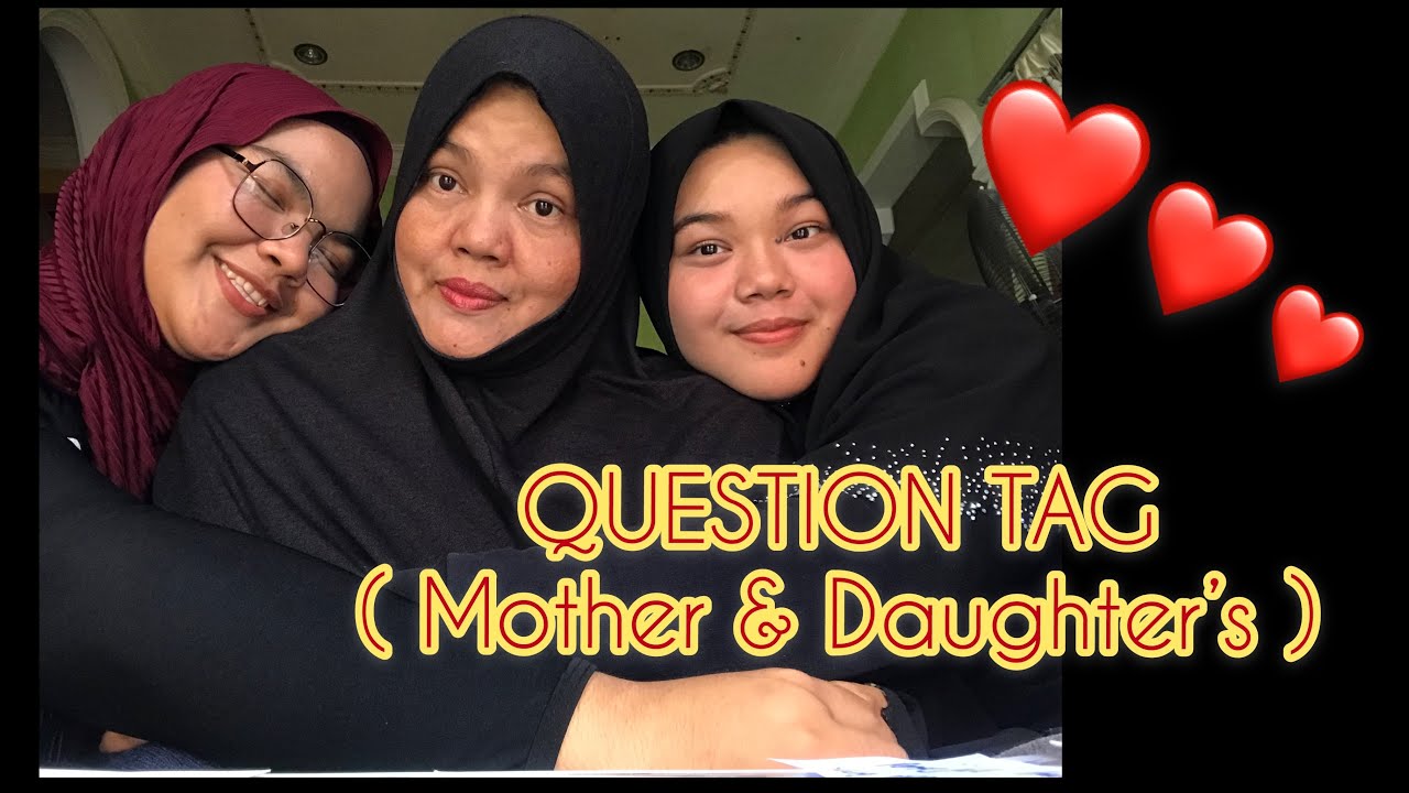 FND SEASON🥂 : QUESTION TAG ( MOTHER & DAUGHTERS ) ️ - YouTube