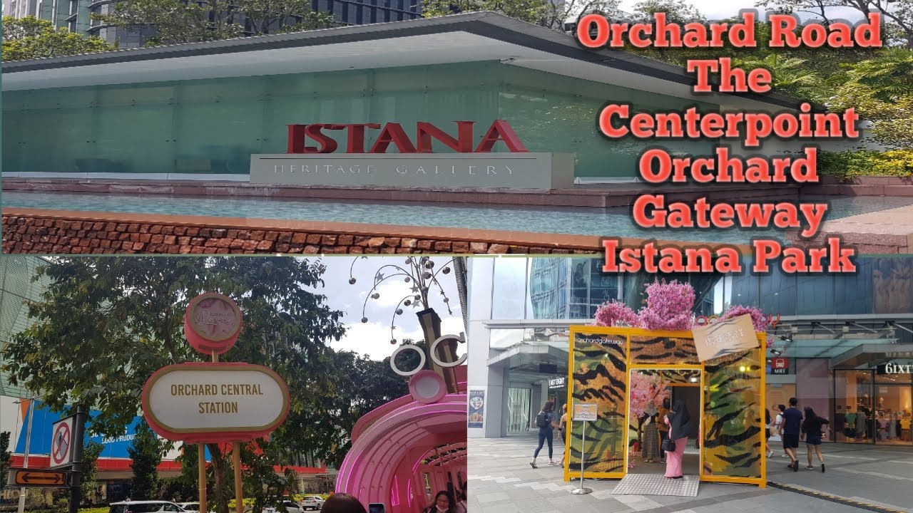 Orchard Road l The Centerpoint lOrchard Gateway l Istana park ...