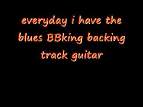 everyday i have the blues BBking backing track guitar - YouTube