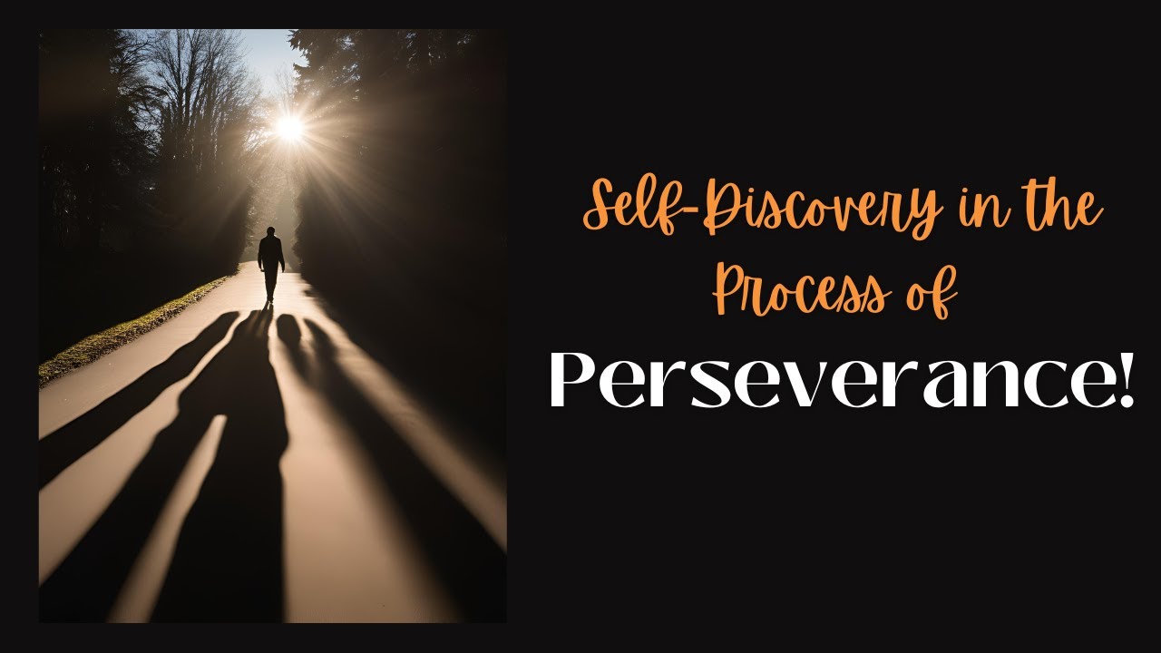 Self Discovery in the Process of Perseverance - YouTube