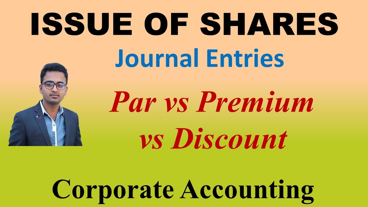 Issue of Shares || Par vs Premium vs Discount || Introduction - YouTube