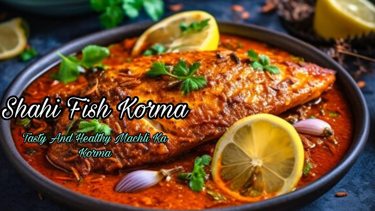 Fish Korma ! Machli Ka Korma ! Shahi Fish Korma ! Tasty And Healthy ...