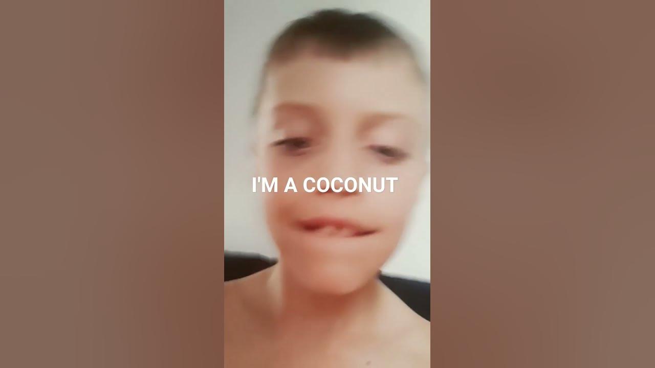 Im A Coconut Youtube