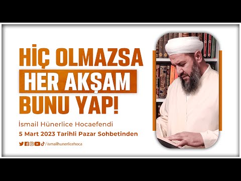 Hiç Olmazsa Her Akşam Bunu Yap! - İsmail Hünerlice Hocaefendi