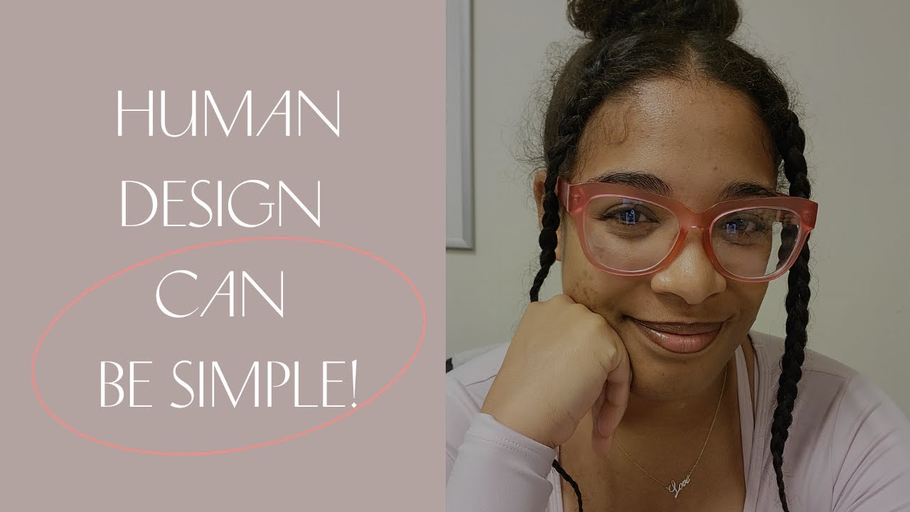 Simple Human Design | My Perspective of the Human Design System - YouTube