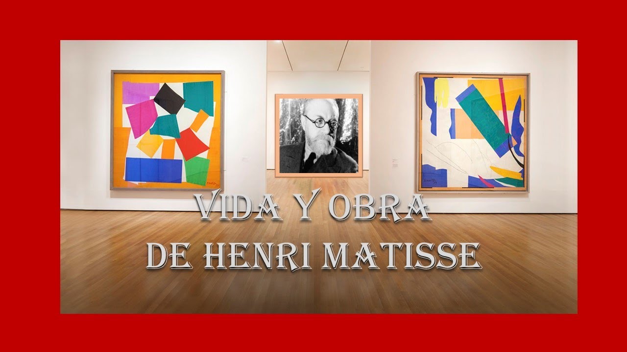 VIDA Y OBRA del pintor HENRI MATISSE-COLLAGE - YouTube