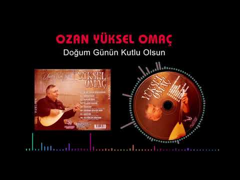 DOĞUM GÜNÜN KUTLU OLSUN - OZAN YÜKSEL OMAÇ