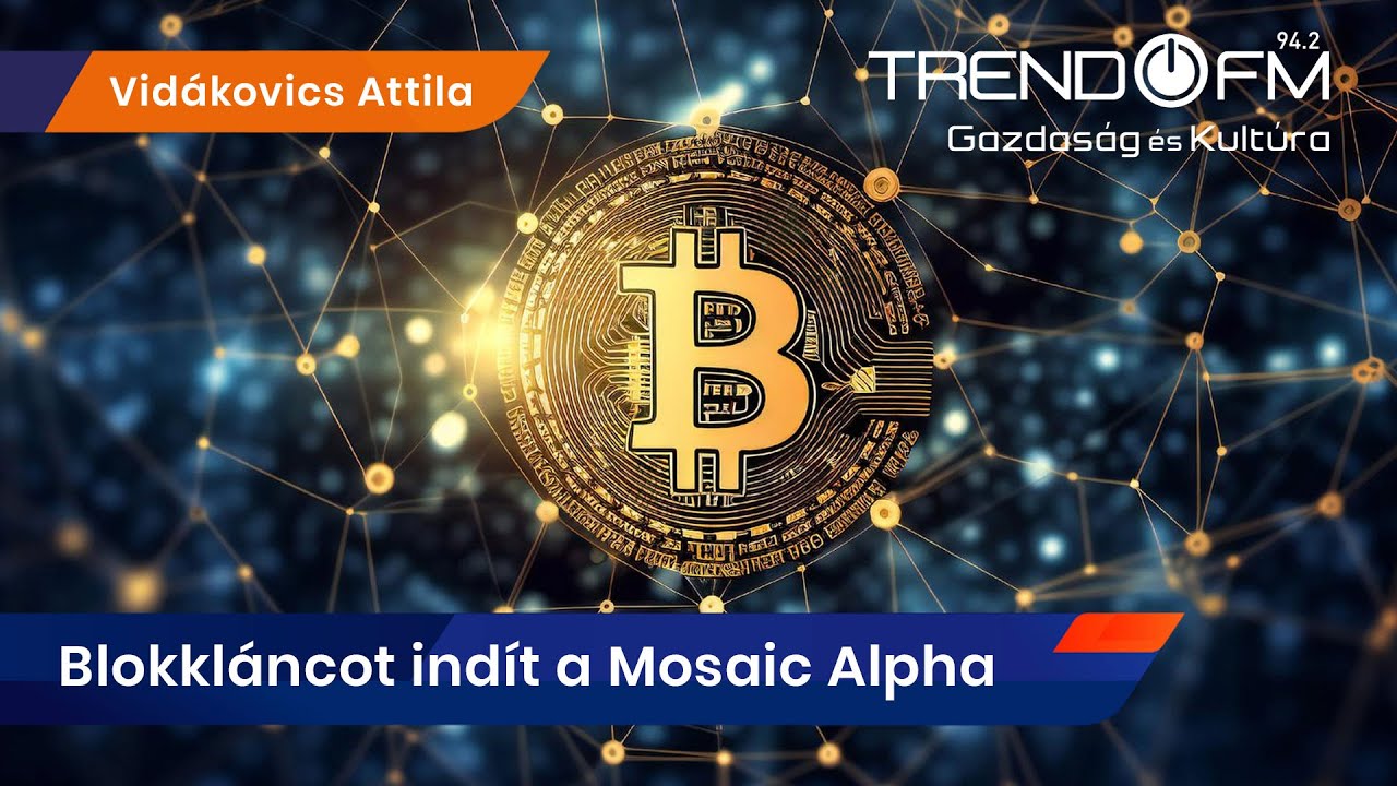 Kriptoverzum – Blokkláncot indít a Mosaic Alpha | Trend FM - YouTube