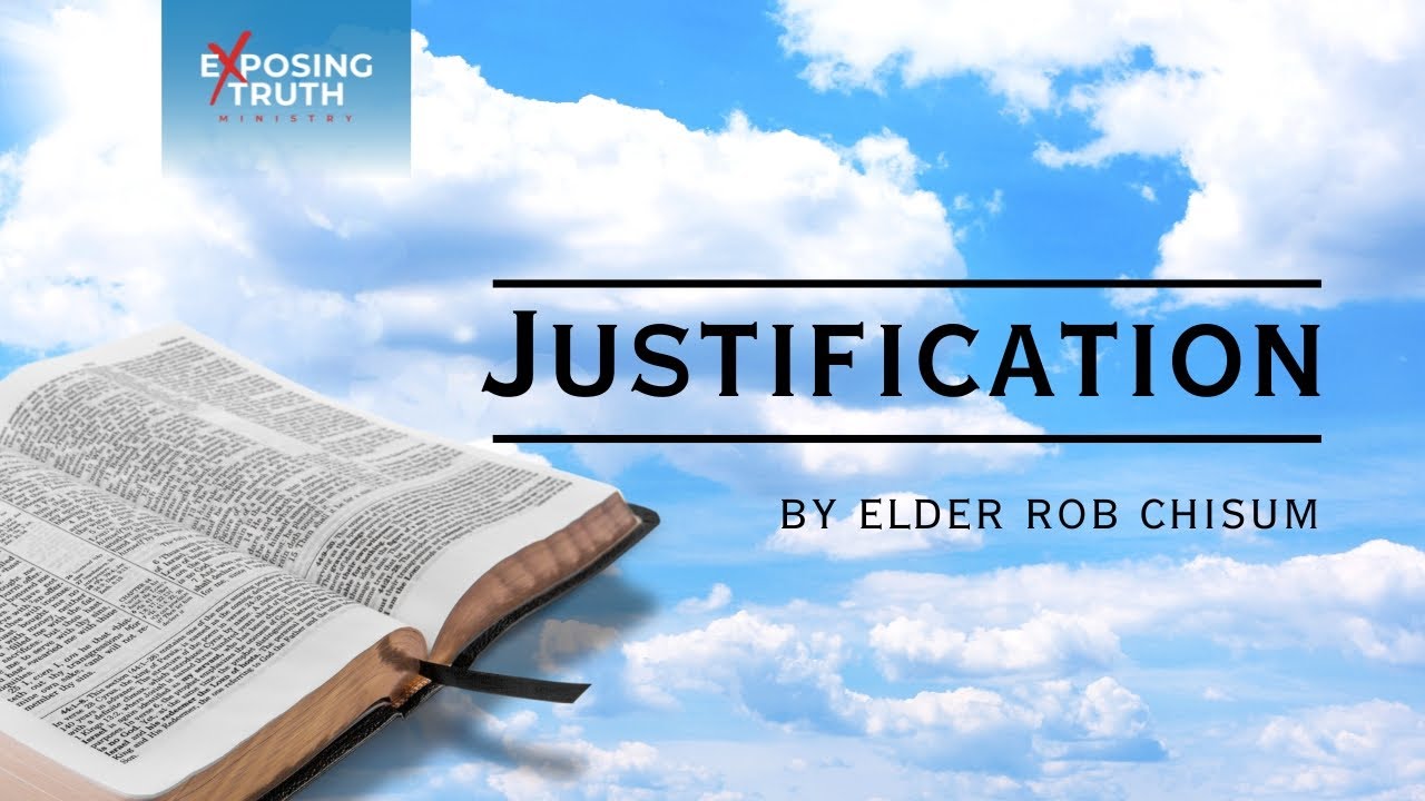 Understanding Justification: A Sermon by Elder Rob Chisum - YouTube