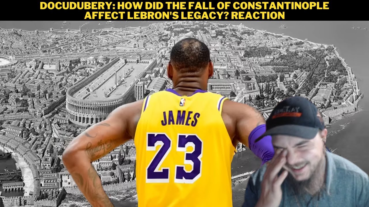 DocuDubery: How Did The Fall Of Constantinople Affect Lebron's Legacy ...