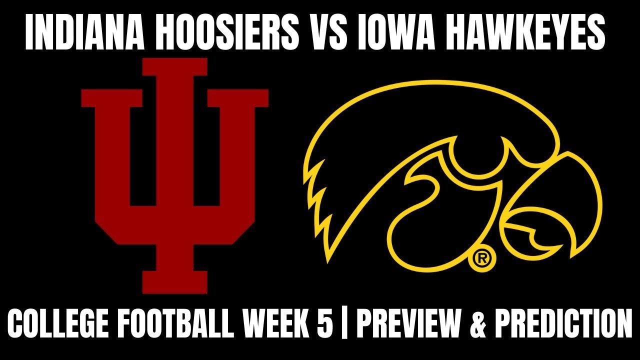 College Football Week 5 | Indiana Hoosiers Vs Iowa Hawkeyes Preview ...