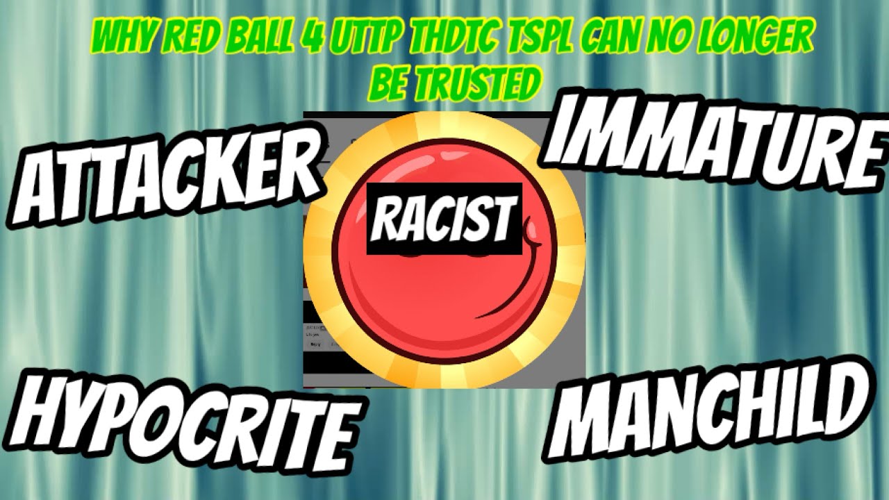 Why Red Ball 4 UTTP THDTC TSPL Can No Longer Be Trusted - YouTube