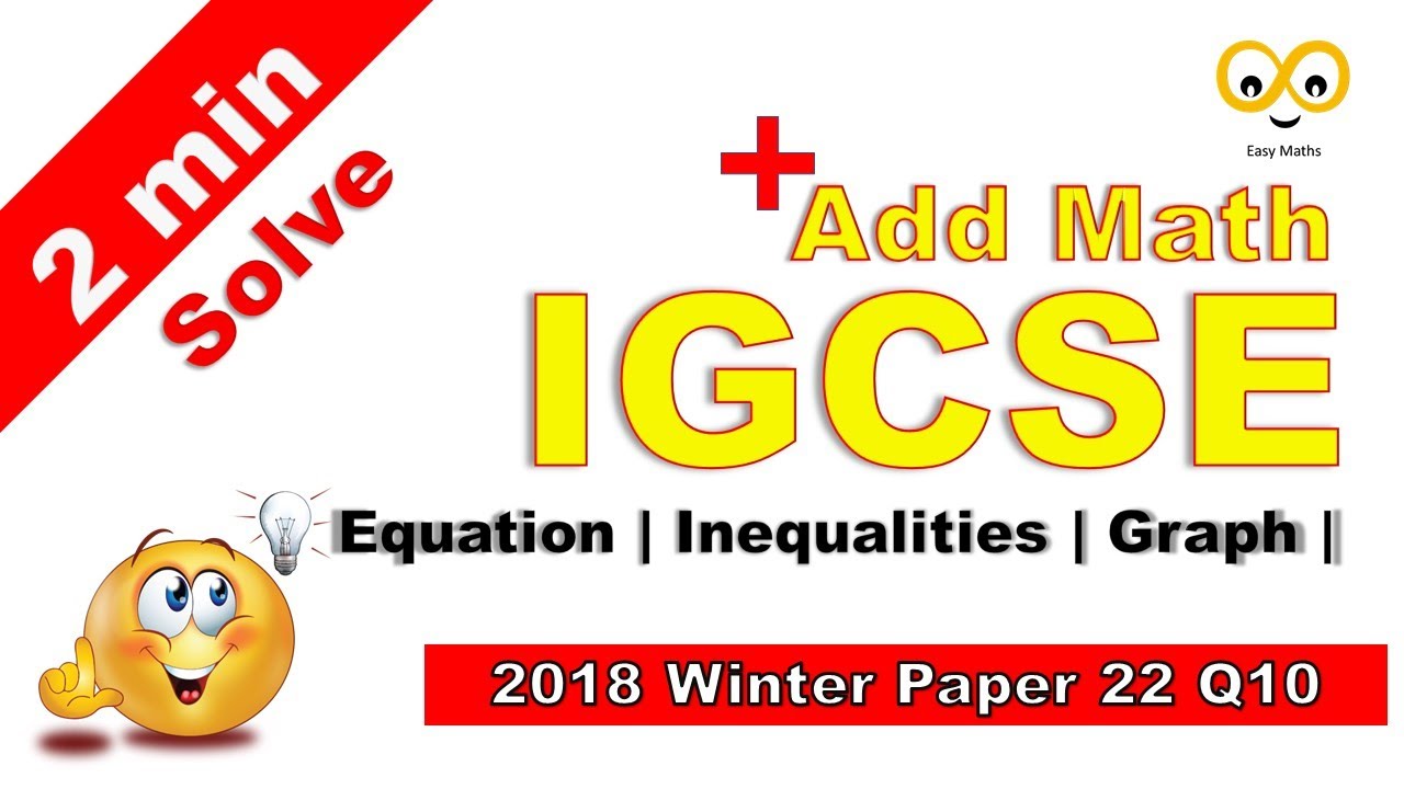 IGCSE | igcse add math | Equation | Inequalities | Graph | 2018 Winter ...