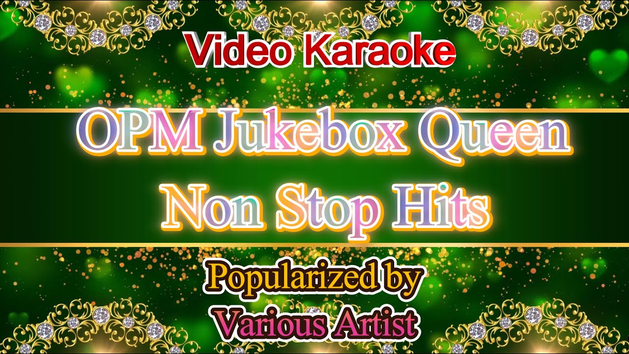 OPM Jukebox Queen Non Stop Hits - Various Artist Video Karaoke - YouTube
