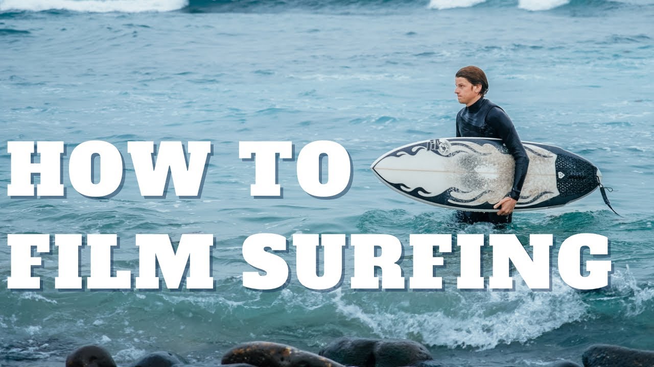 How to Film Surfing // Surf Filmmaking Tips - YouTube