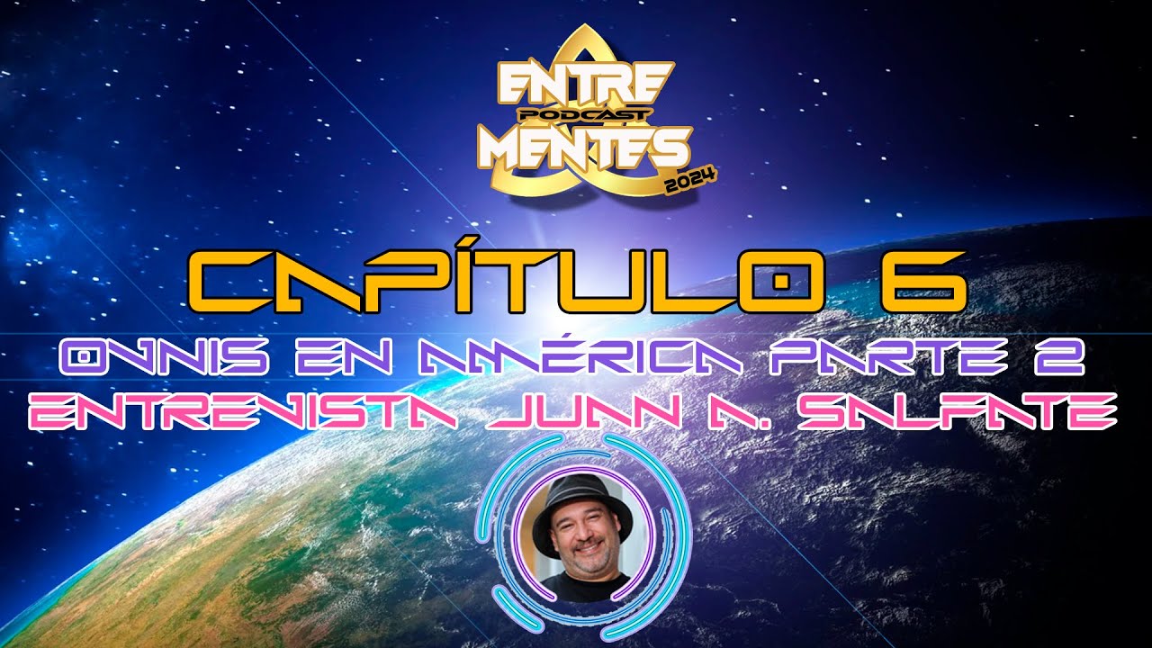 Capítulo 06 Temporada 02 - Ovnis en América Parte 2 + entrevista Juan ...