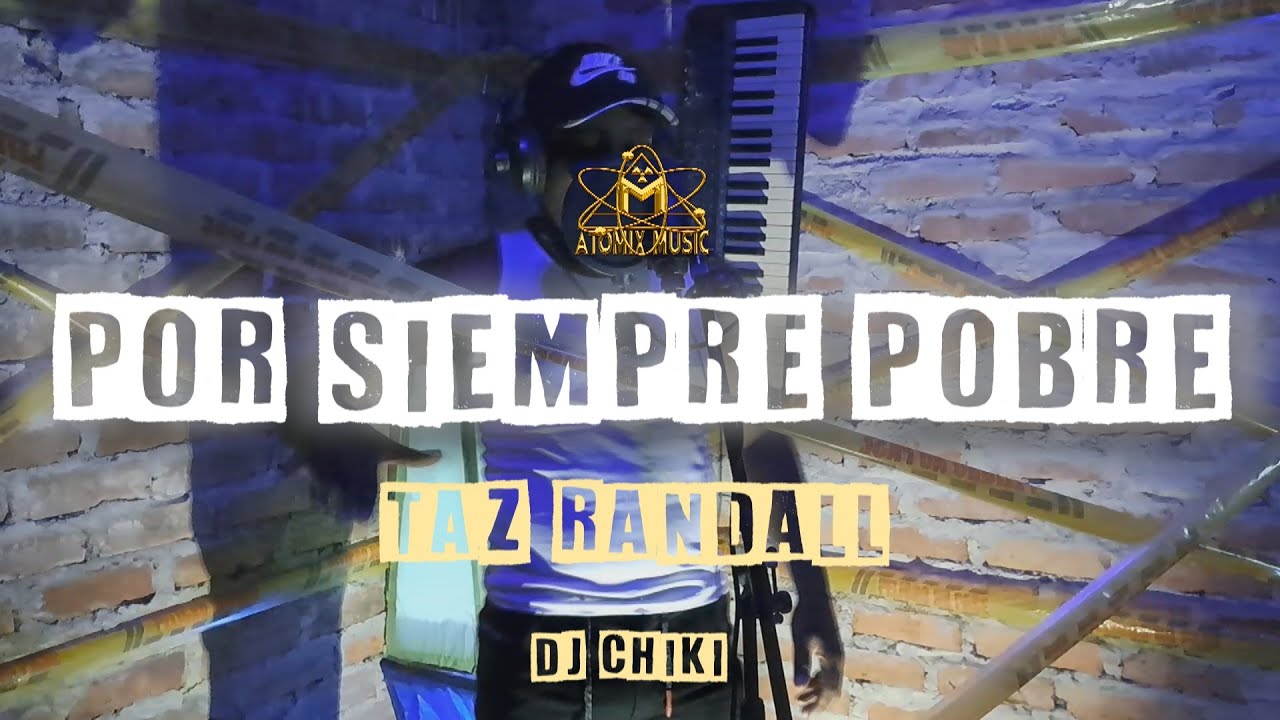 POR SIEMPRE POBRE - TAZ RANDALL 💥 DJ CHIKI ( VIDEO OFICIAL ) RAP 2024 ...