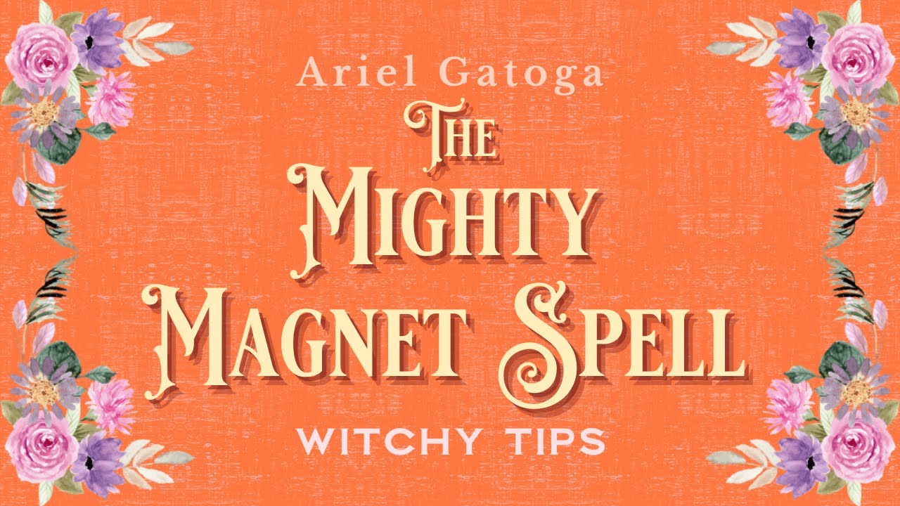 The Mighty Magnet Spell - Witchy Tips with Ariel Gatoga - YouTube