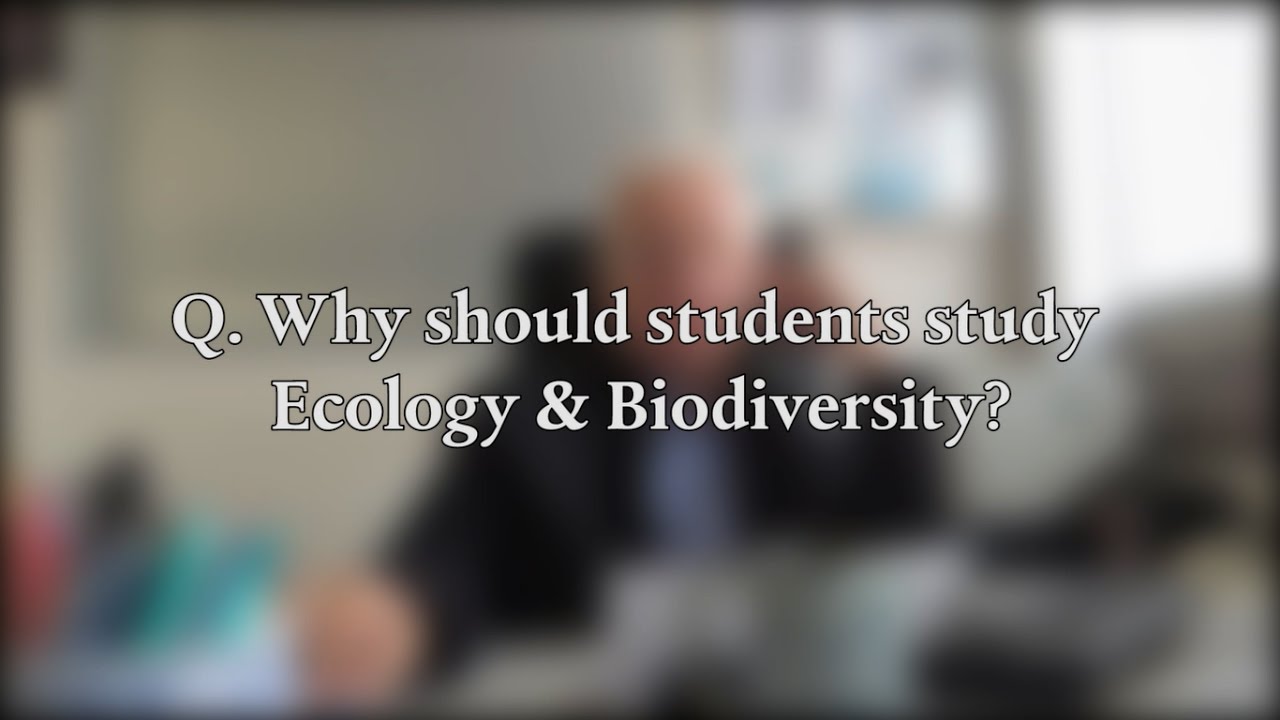 Why should students study Ecology & Biodiversity? By Prof. David ...