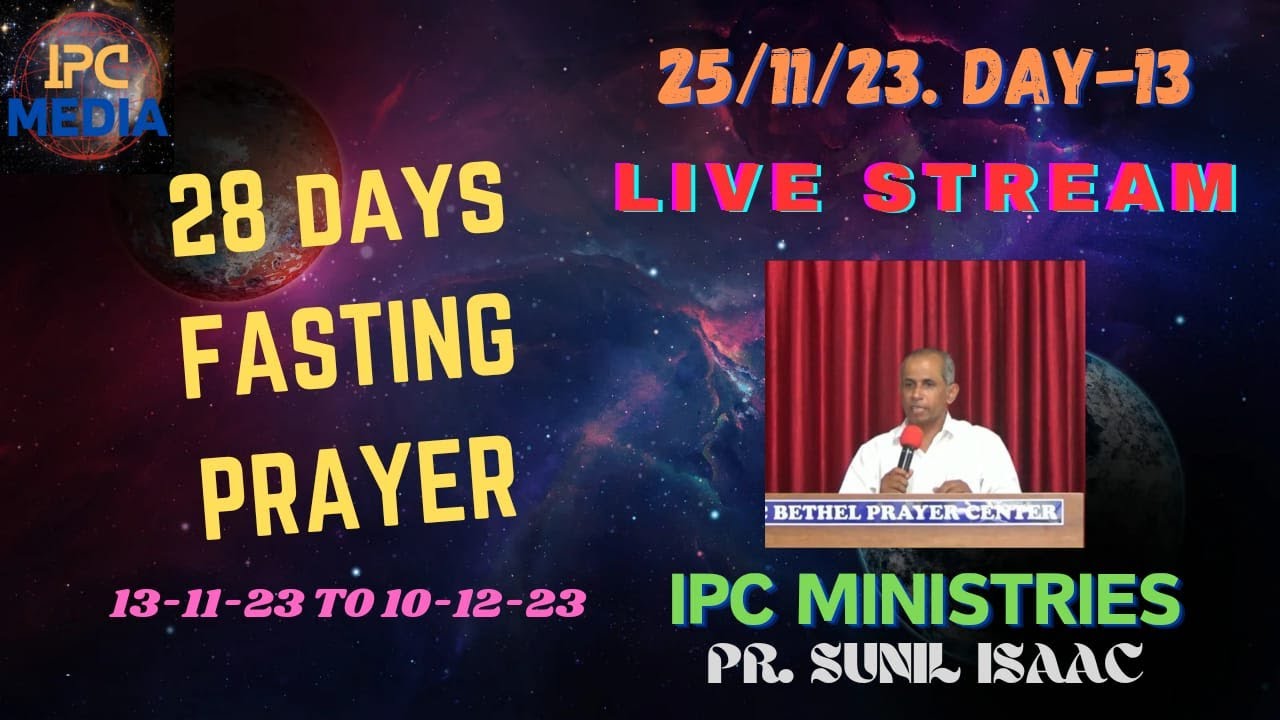 28 DAYS FASTING PRAYER | IPC MINISTRIES | 24-11-23 | DAY 12 | PR. SUNIL ...