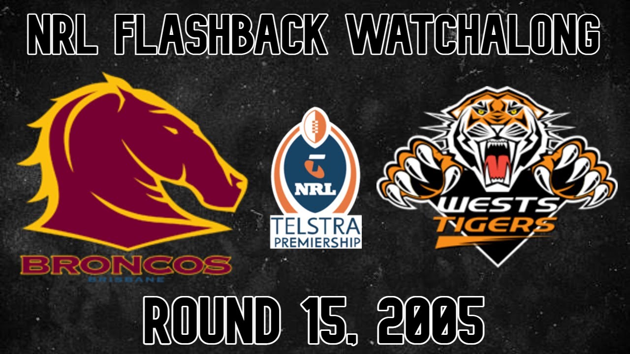 Brisbane Broncos vs Wests Tigers | Round 15, 2005 | NRL Flashback ...