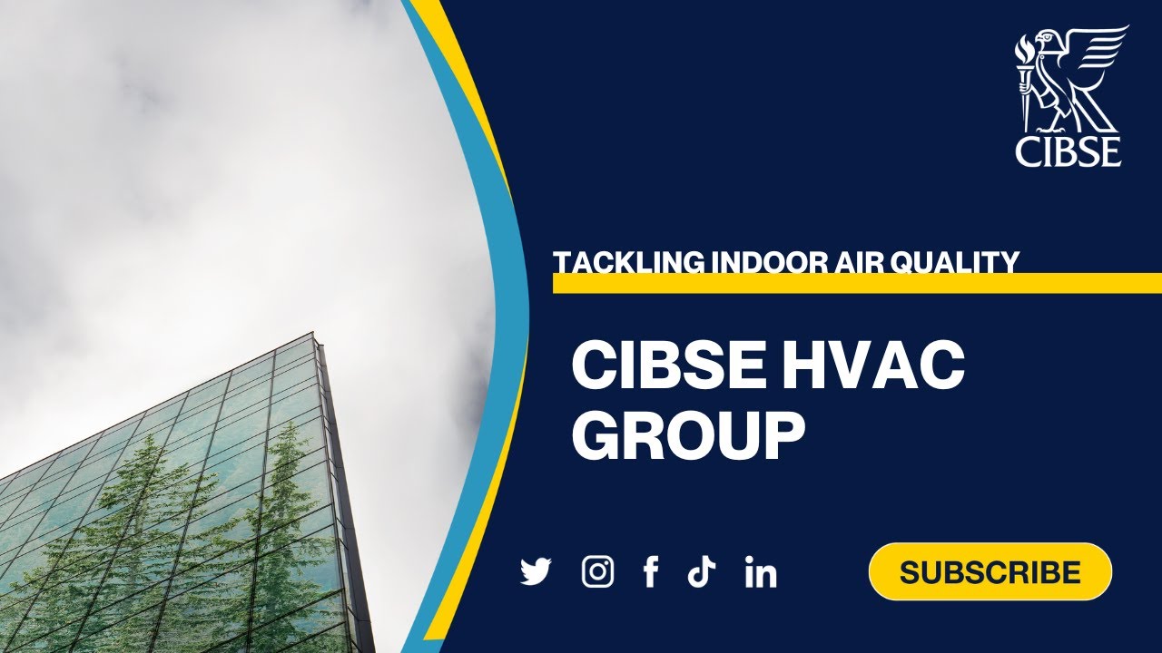 CIBSE HVAC Group - Tackling Indoor Air Quality - YouTube