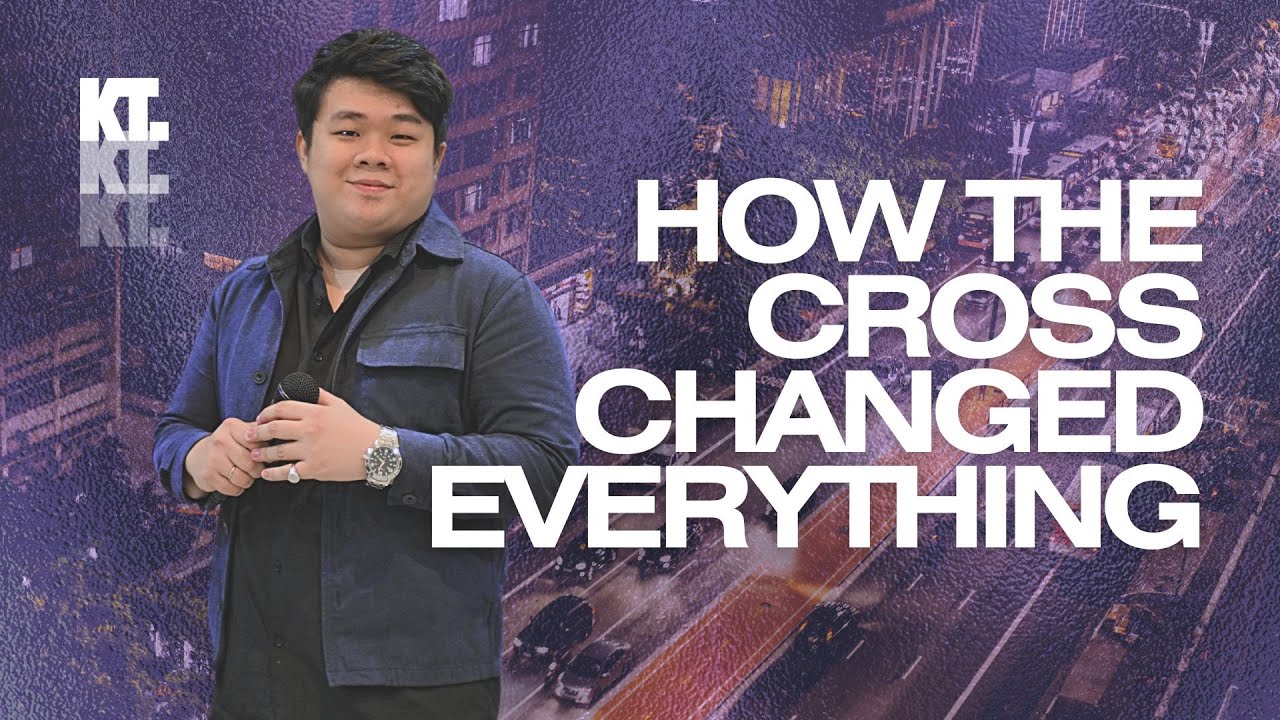 How the Cross Changed Everything | Kyle Tan - YouTube